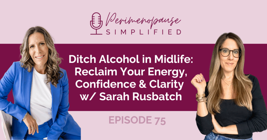 75. Ditch Alcohol in Midlife: Reclaim Your Energy, Confidence & Clarity ...